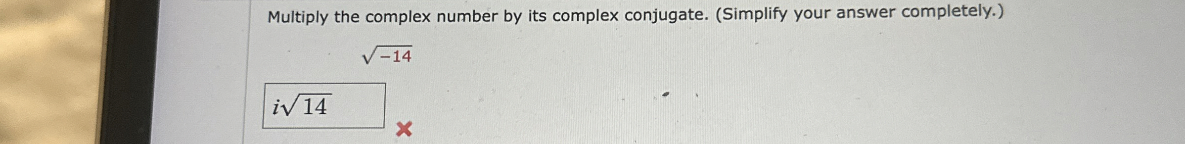 Solved Multiply the complex number by its complex conjugate. | Chegg.com