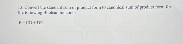 Solved 13. Convert the standard sum of product form to | Chegg.com