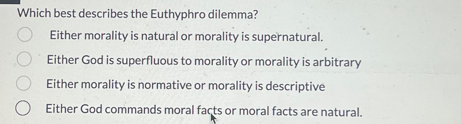 Solved Which best describes the Euthyphro dilemma?Either | Chegg.com