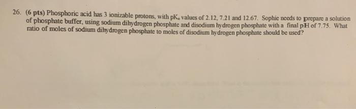 Solved 26. (6 pts) Phosphoric acid has 3 ionizable protons, | Chegg.com