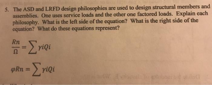 Solved 5. The ASD and LRFD design philosophies are used to | Chegg.com