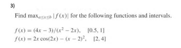 Solved Find maxa≤x≤b∣f(x)∣ for the following functions and | Chegg.com