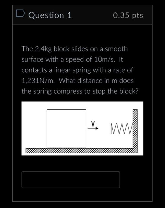 Solved Question 1 0.35pts The 2.4 kg block slides on a | Chegg.com