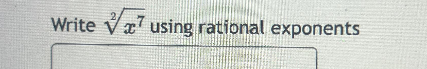 Solved Write x72 ﻿using rational exponents | Chegg.com
