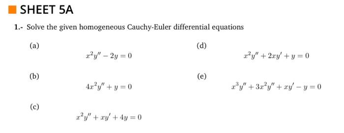 Solved SHEET 5A 1.- Solve the given homogeneous Cauchy-Euler | Chegg.com