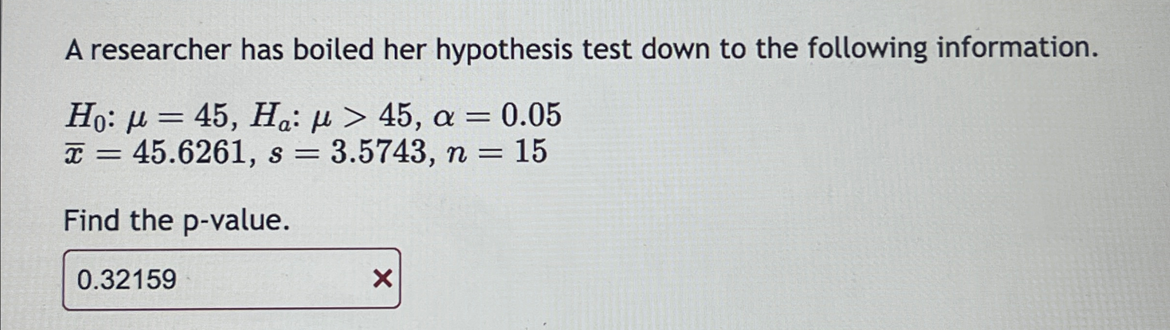 Solved A researcher has boiled her hypothesis test down to | Chegg.com