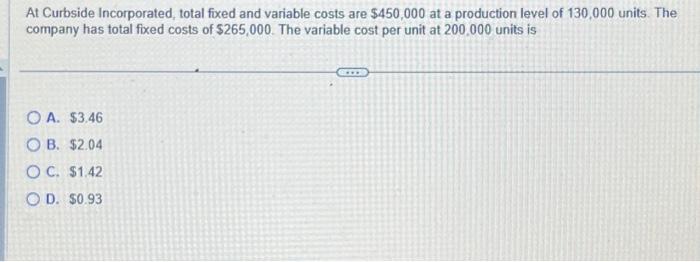 Solved At Curbside Incorporated, total fixed and variable | Chegg.com