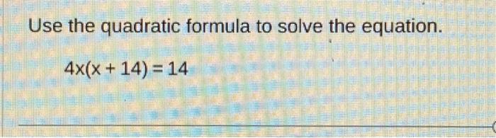 Solved Use the quadratic formula to solve the equation. | Chegg.com