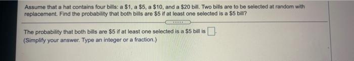Solved Assume that a hat contains four bills: a $1, a $5, a | Chegg.com