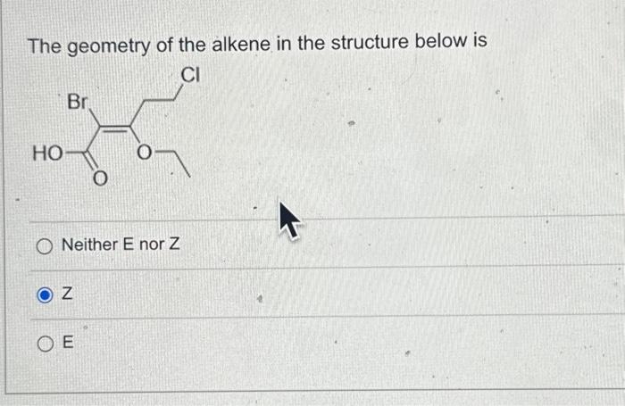 Solved The geometry of the alkene in the structure below is | Chegg.com