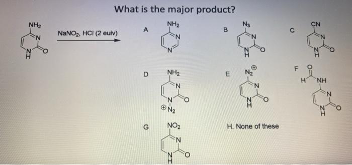 Solved What is the major product? NH2 B NaNO2, HCI (2 euiv) | Chegg.com