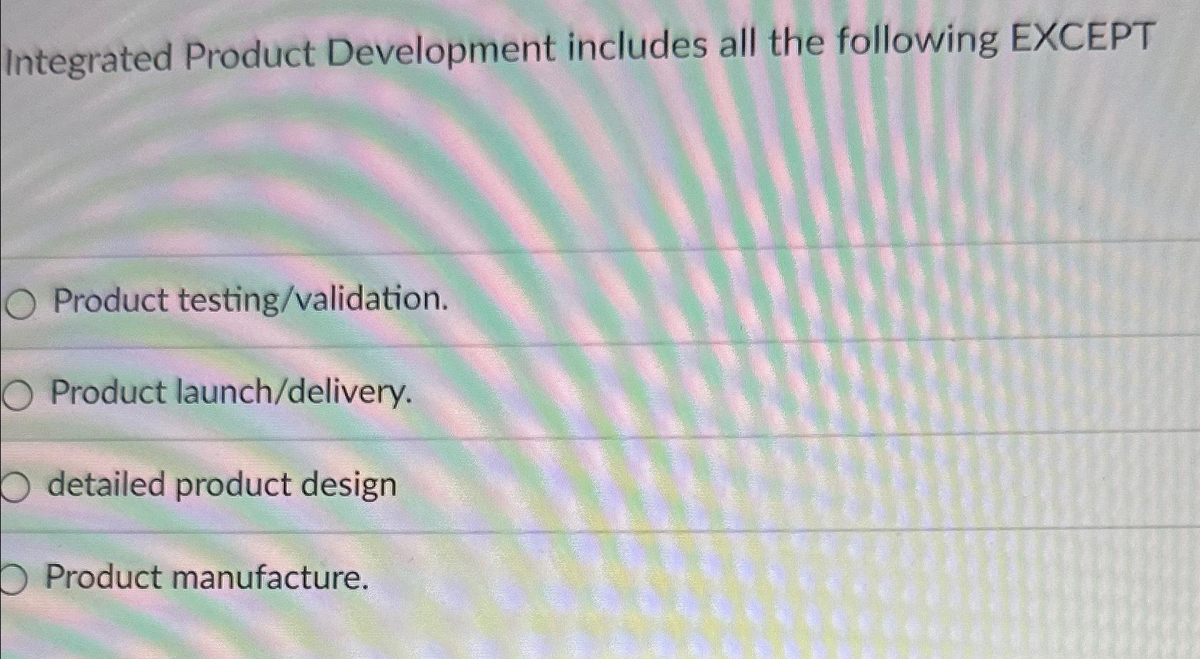 Solved Integrated Product Development includes all the | Chegg.com