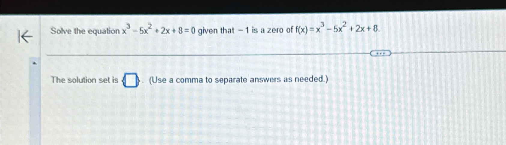 Solved Solve the equation x3-5x2+2x+8=0 ﻿given that -1 ﻿is a | Chegg.com