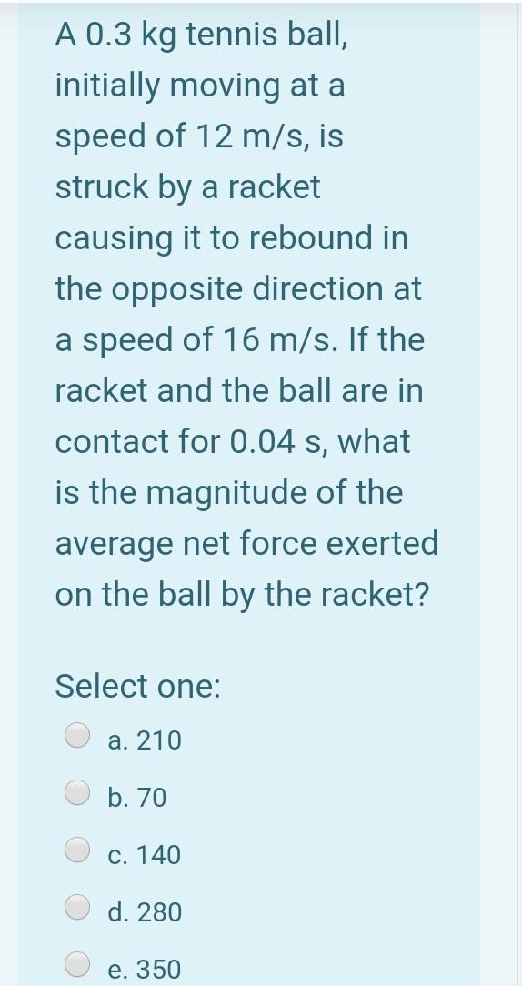 Solved A 0.3 kg tennis ball, initially moving at a speed of | Chegg.com