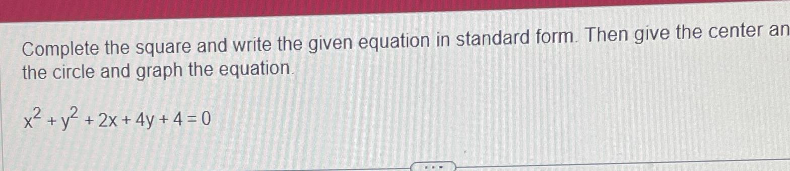Solved Complete the square and write the given equation in | Chegg.com