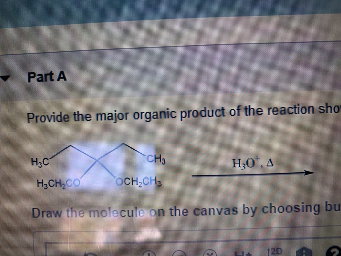 Solved Part A Provide the major organic product of the | Chegg.com