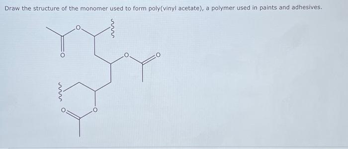Solved Draw the structure of the monomer used to form | Chegg.com
