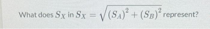 Solved What is SA in the equation Sx = (SA)? + (SB)?? What | Chegg.com