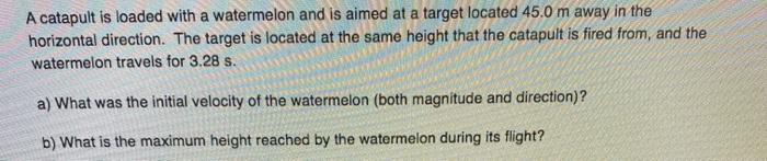 Solved catapult is loaded with a watermelon and is aimed at | Chegg.com