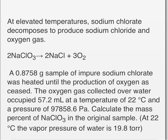 Solved At elevated temperatures, sodium chlorate decomposes | Chegg.com