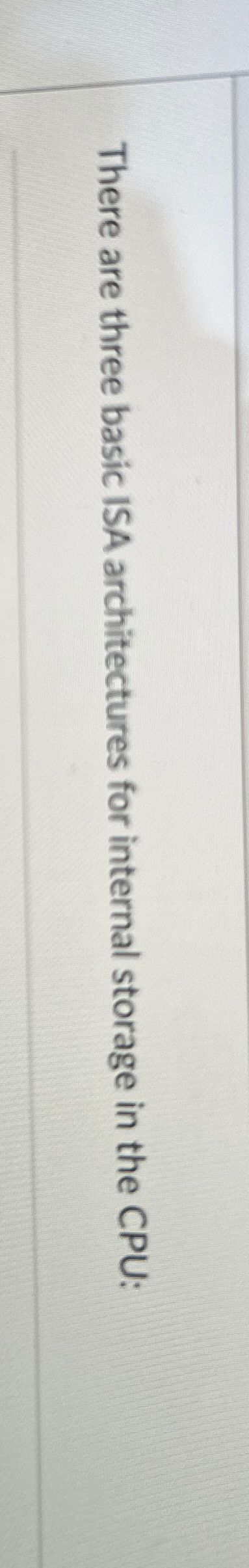 Solved There are three basic ISA architectures for internal | Chegg.com