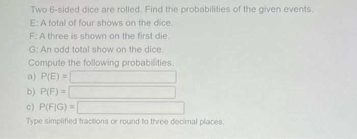 Solved Two 6-sided dice are rolled. Find the probabilities | Chegg.com