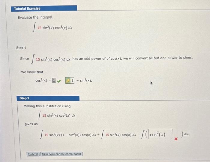 Solved Evaluate the integral. ∫15sin2(x)cos3(x)dx Step 1 | Chegg.com