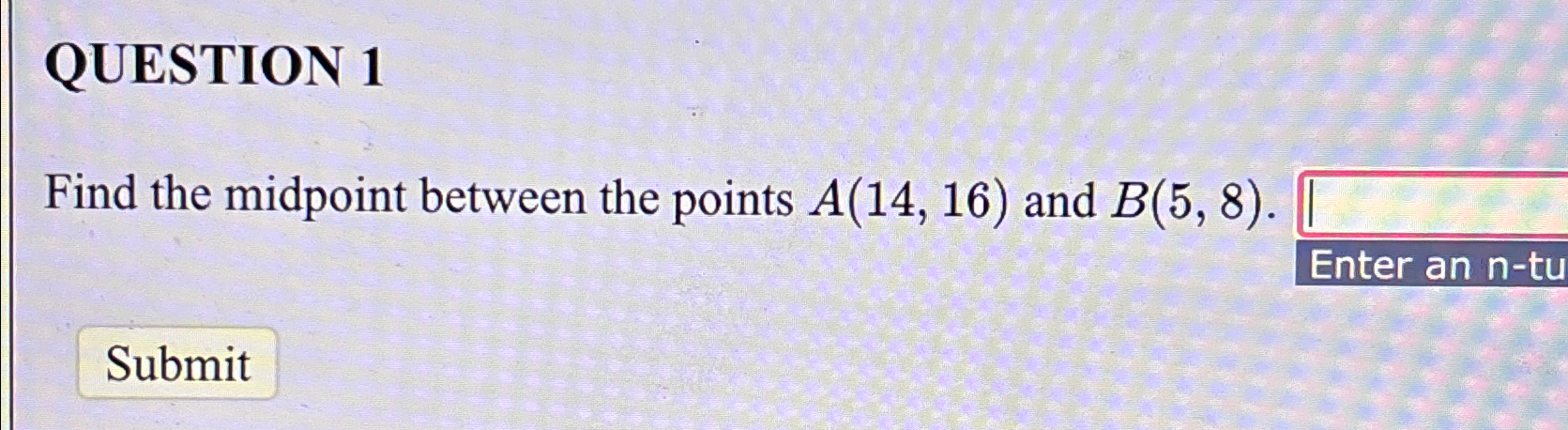Solved QUESTION 1Find the midpoint between the points | Chegg.com