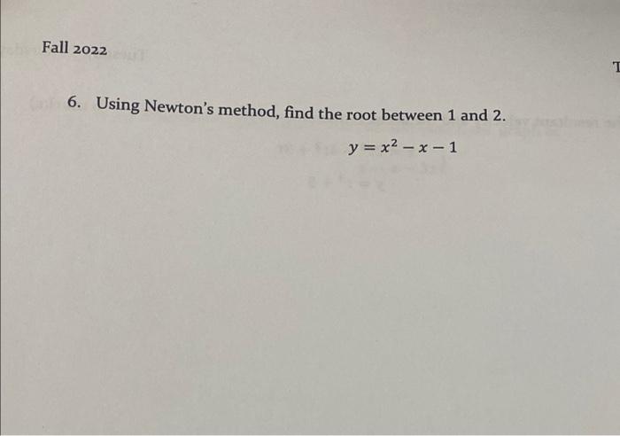 Solved 6. Using Newton's method, find the root between 1 and | Chegg.com
