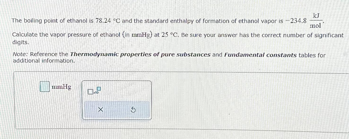 Solved The boiling point of ethanol is 78.24°C ﻿and the | Chegg.com