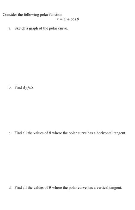 Solved Consider the following polar function r=1+cosθ a. | Chegg.com Solved Consider the following polar function r=1+cosθ a. | Chegg.com