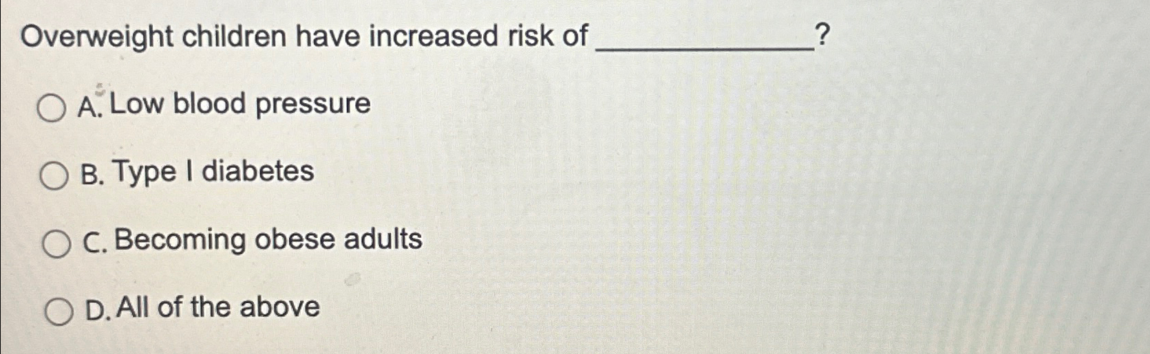 Solved Overweight children have increased risk of ?A. ﻿Low | Chegg.com
