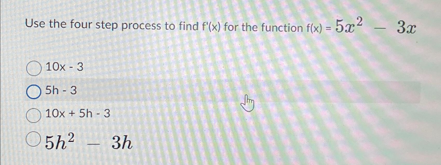 Solved Use the four step process to find f'(x) ﻿for the | Chegg.com
