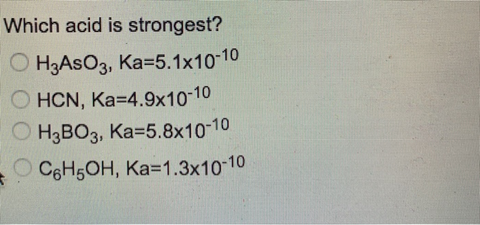 Solved Which acid is strongest? H3AsO3, Ka=5.1x10-10 OHCN, | Chegg.com