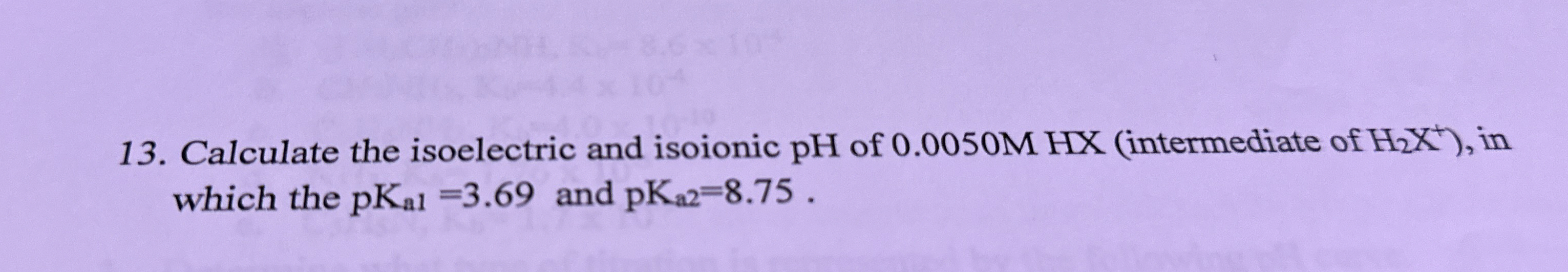 Solved by an EXPERT Calculate the isoelectric and isoionic pH of 0.0050 ...