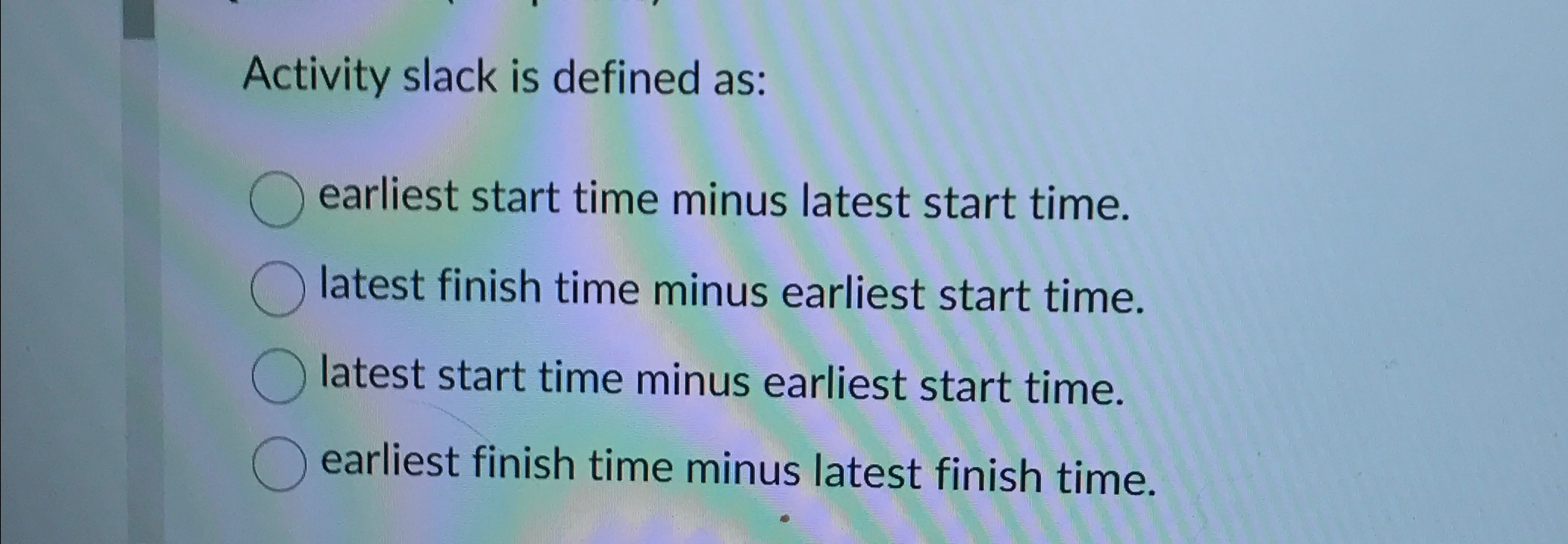 Solved Activity slack is defined as:earliest start time | Chegg.com