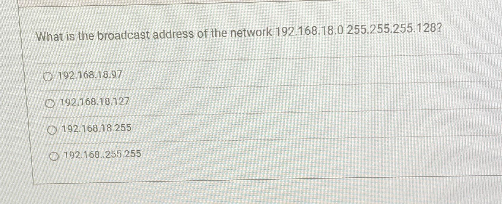 Solved What is the broadcast address of the network | Chegg.com