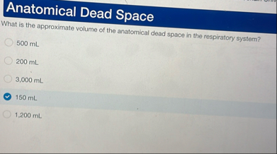 Solved Anatomical Dead SpaceWhat is the approximate volume | Chegg.com