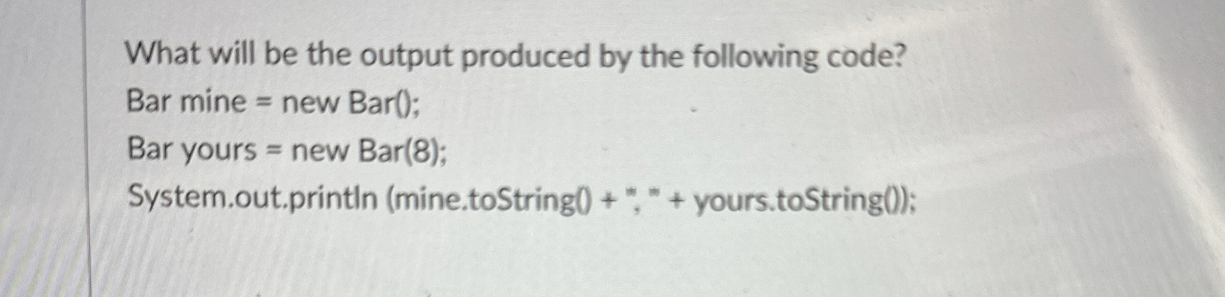 Solved What will be the output produced by the following | Chegg.com