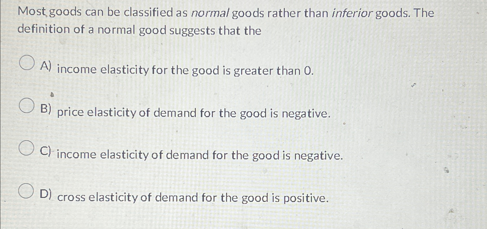 Solved Most goods can be classified as normal goods rather | Chegg.com
