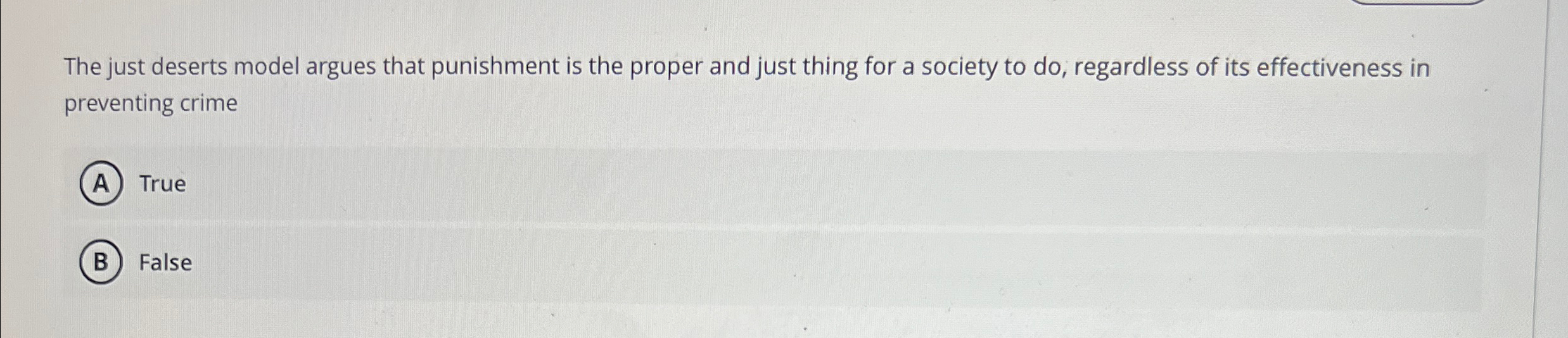 Solved The just deserts model argues that punishment is the | Chegg.com