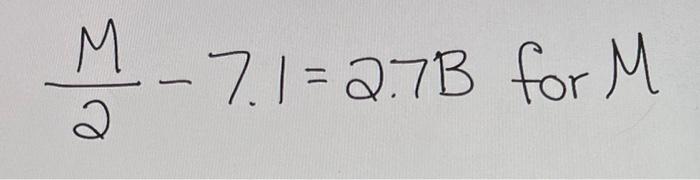 Solved 2M−7.1=2.7B for M | Chegg.com