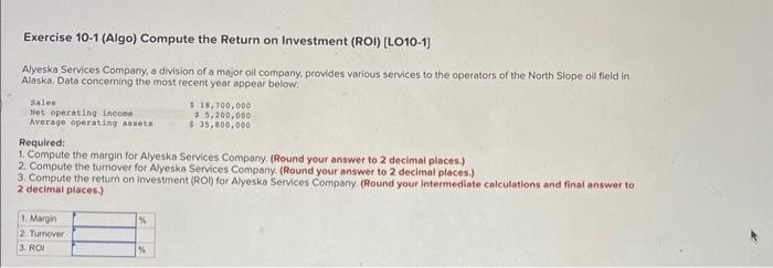 Solved Exercise 10-1 (Algo) Compute the Return on Investment | Chegg.com