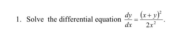 Solved 1. Solve the differential equation dxdy=2x2(x+y)2. | Chegg.com