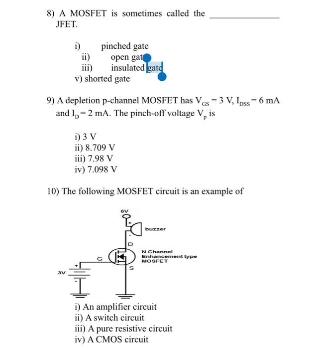 Solved 8) A MOSFET is sometimes called the JFET. i) pinched | Chegg.com