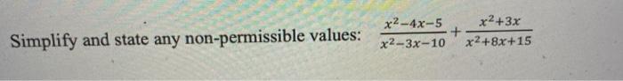 Solved 4. Simplify and state the non-permissible values: | Chegg.com