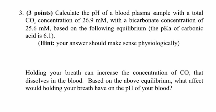 Solved 3. (3 points) Calculate the pH of a blood plasma | Chegg.com