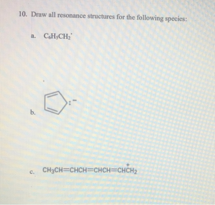 Solved 10. Draw all resonance structures for the following | Chegg.com