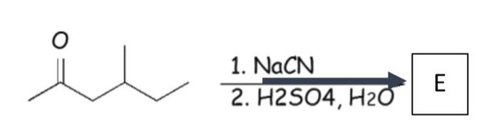 Solved 1. NaCN 2. H2504, H2O E | Chegg.com