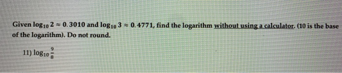 Solved Given log10 2 - 0.3010 and log10 3 0.4771, find the | Chegg.com